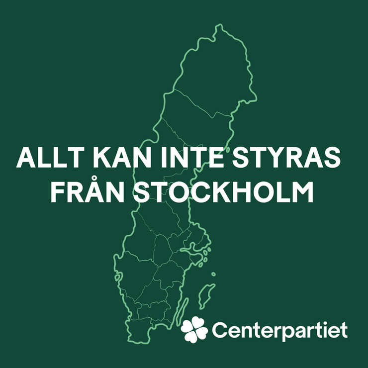 Allt kan inte styras från Stockholm - Centerpartiet